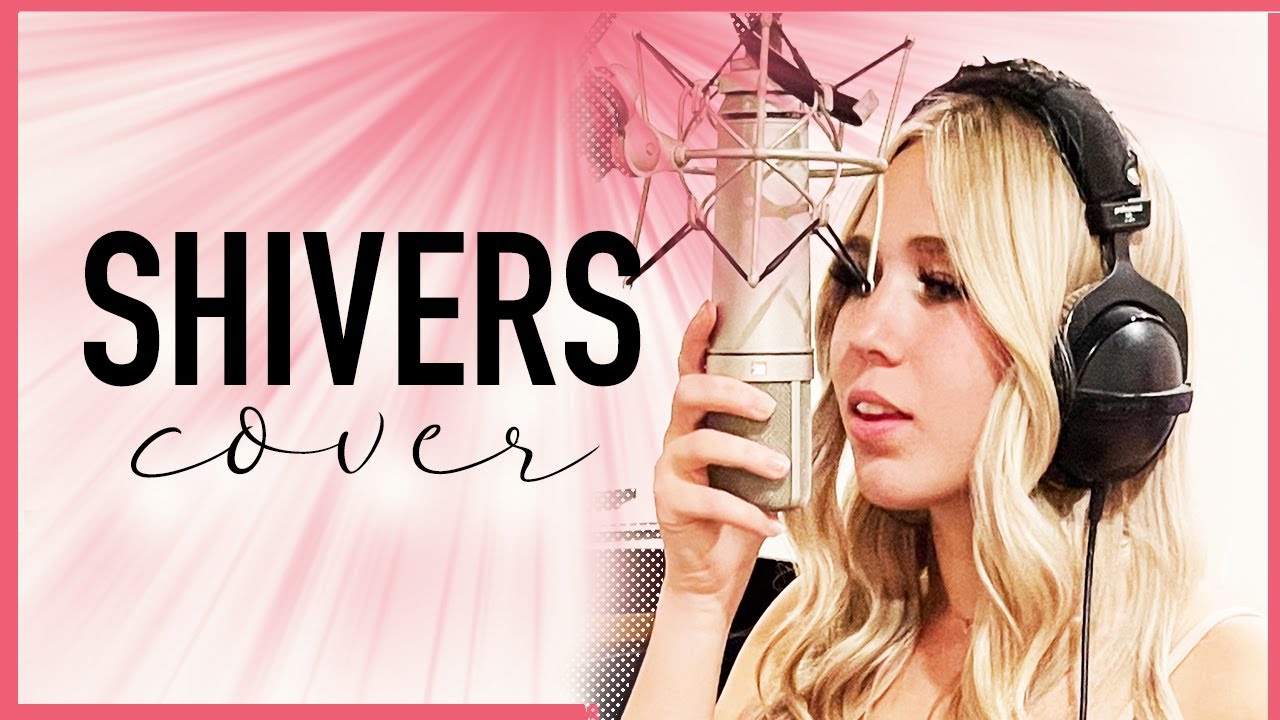 "SHIVERS" COVER performed by Chloe (song by Ed Sheeran) *AMAZING ...