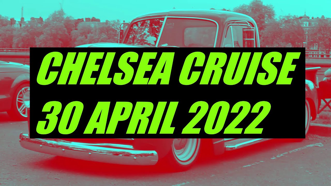 CHELSEA CRUISE CAR MEET 30 APRIL 2022 - YouTube