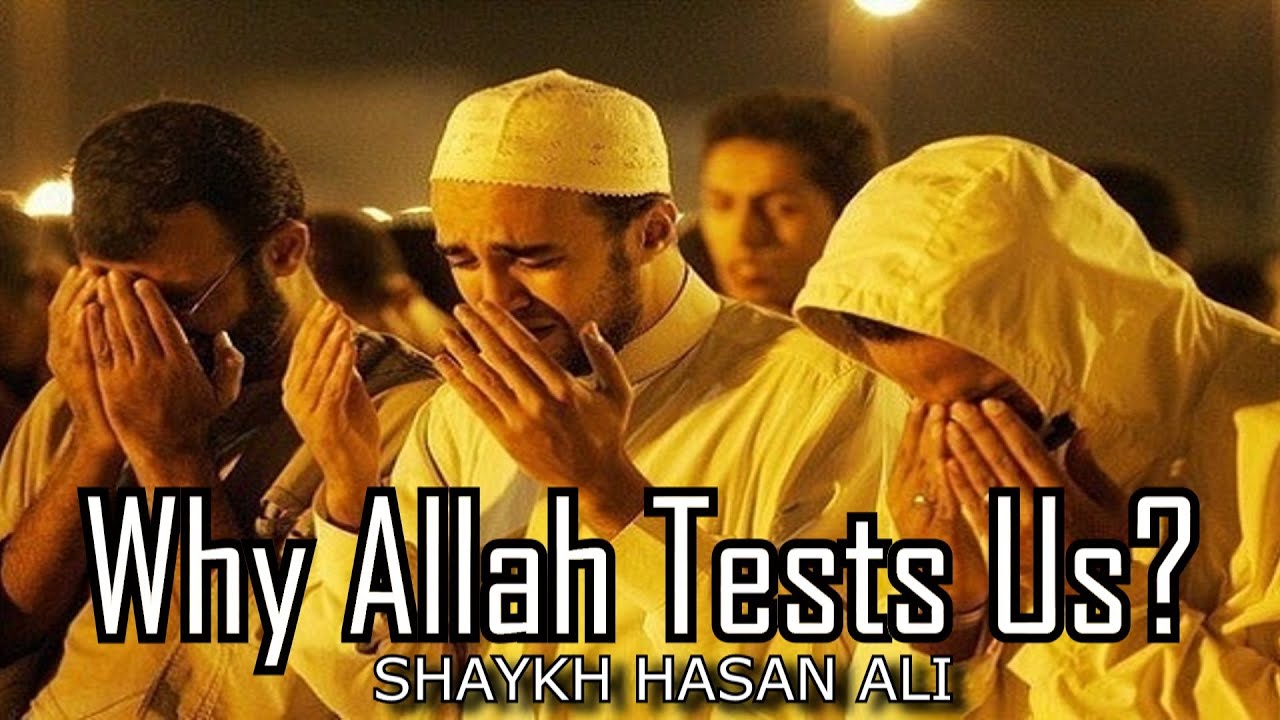 Why Allah Tests Us? - Shaykh Hassan Ali || Amazing - YouTube
