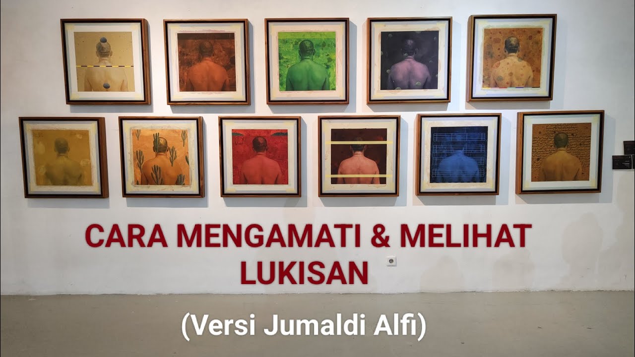 CARA MENGAMATI & MELIHAT LUKISAN: Versi Jumaldi Alfi - YouTube