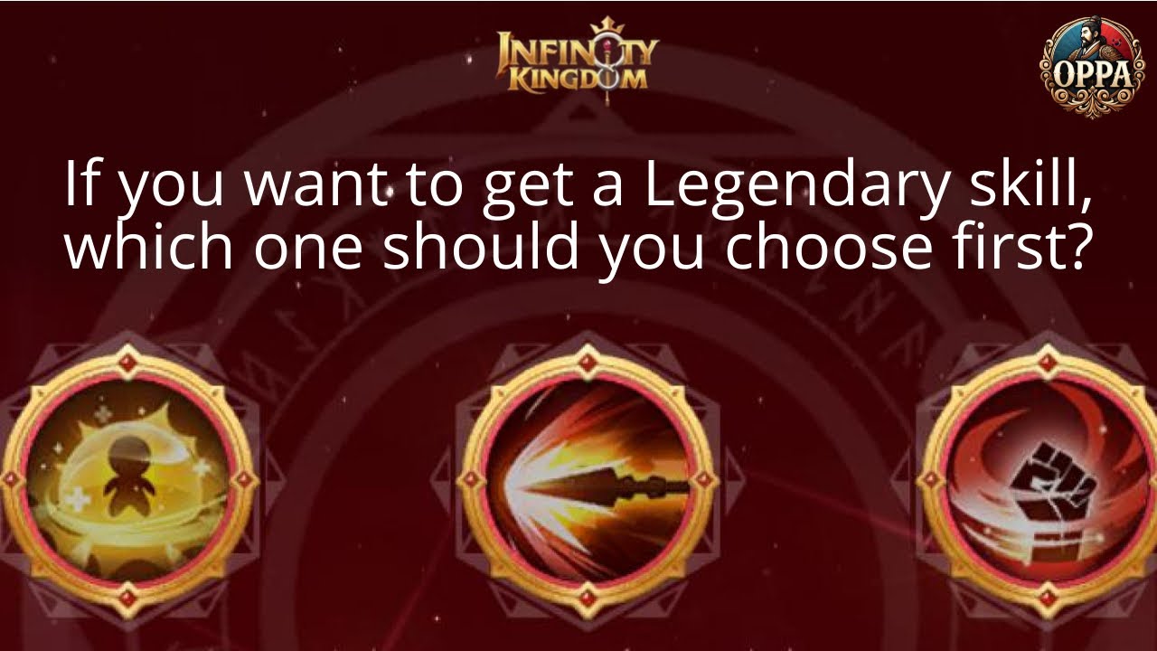 Infinity Kingdom: Which Legendary skill should you choose as your first ...