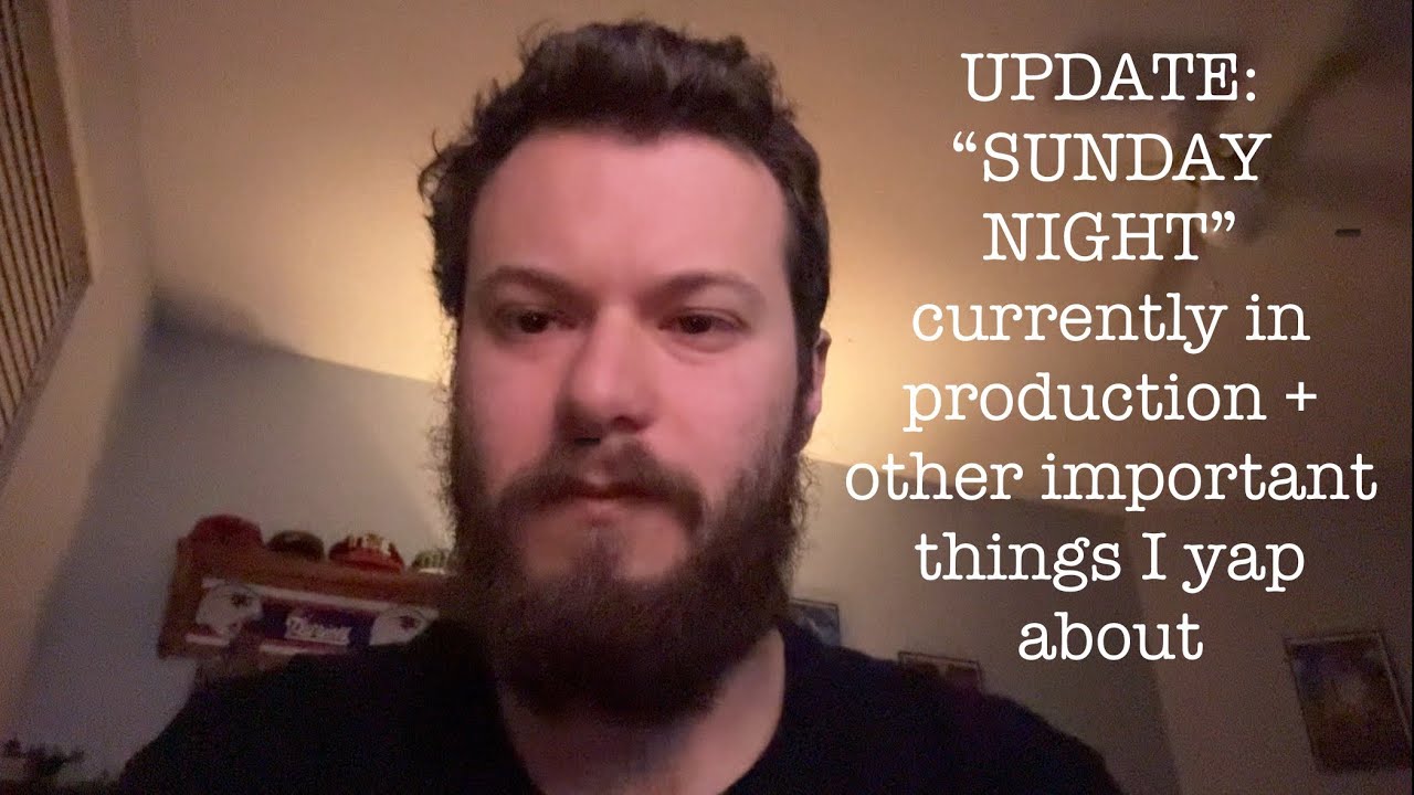 UPDATE: “SUNDAY NIGHT” currently in production + other important things ...