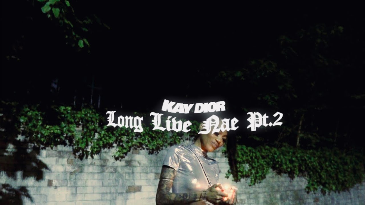 Kay Dior - #LongLiveNae Pt 2 (Official Video) - YouTube