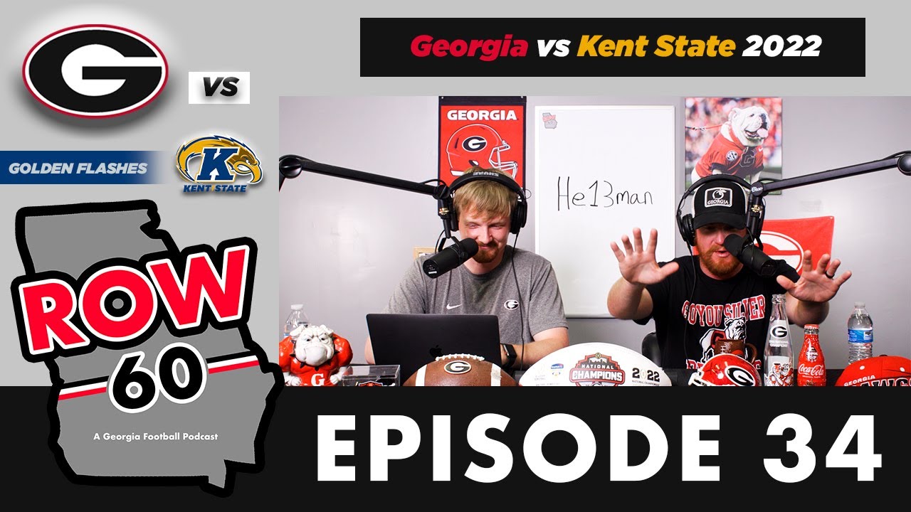 Row Sixty #34 - Georgia vs Kent State 2022 | UGA Football Podcast - YouTube