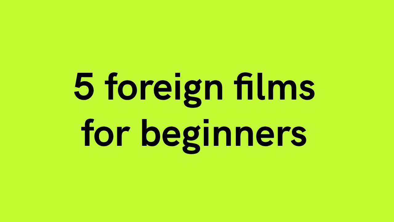 5 foreign films for beginners - YouTube