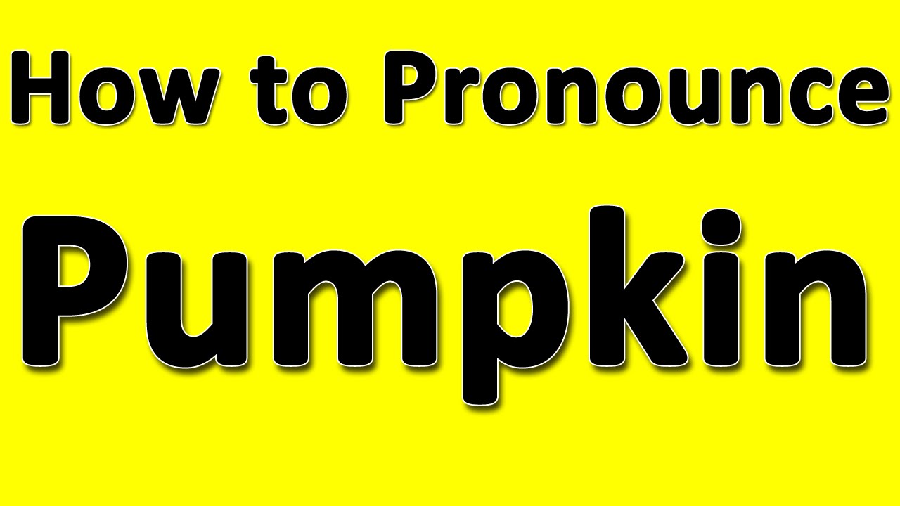 How To Pronounce Pumpkin Youtube