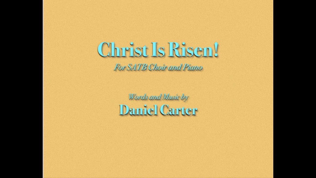 Christ Is Risen, for SATB Choir and Piano by Daniel Cater - YouTube