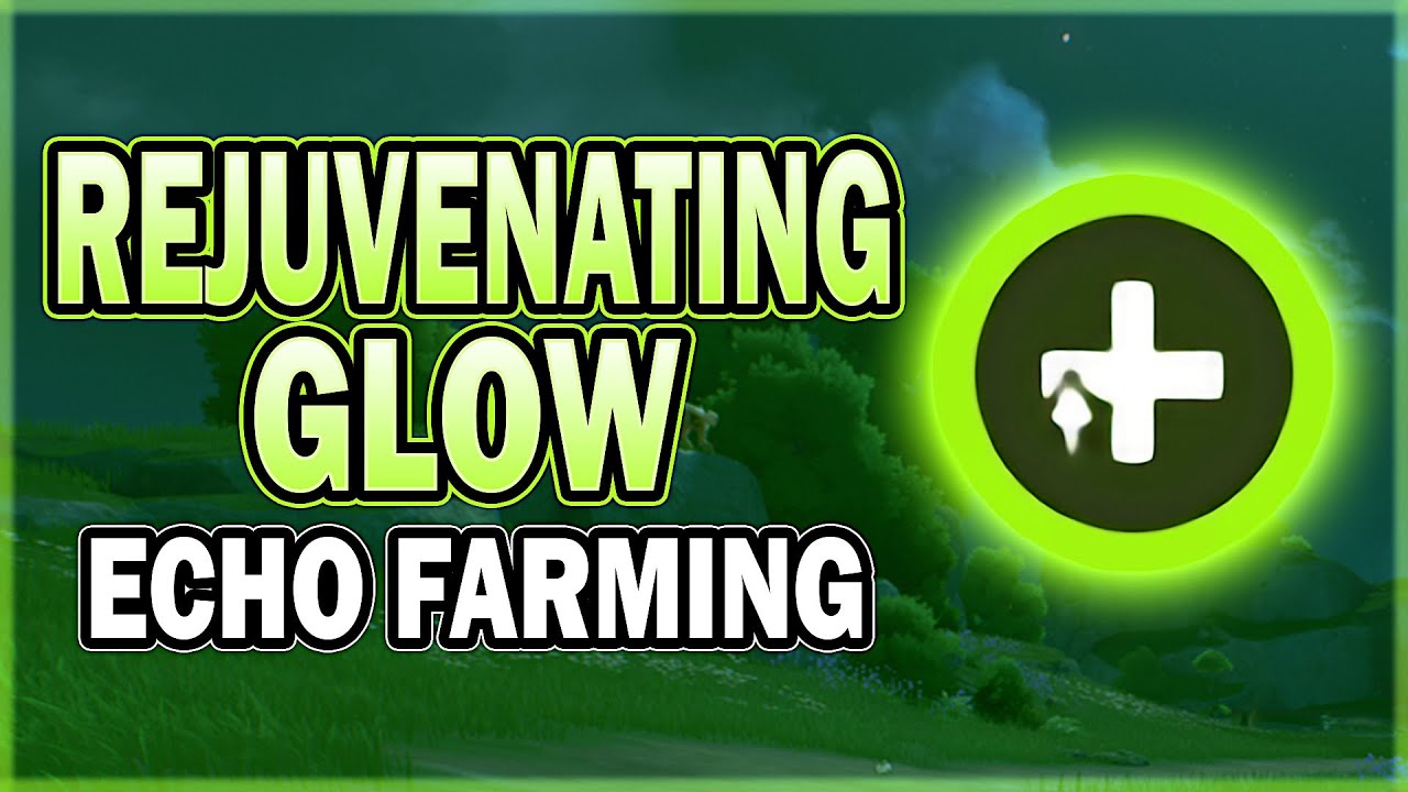 Rejuvenating Glow / Healing Echo 30-Minutes Daily Farming Route in ...