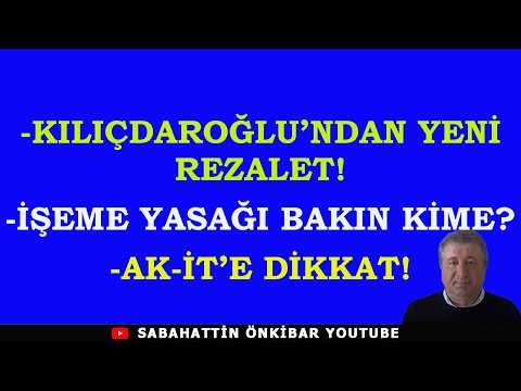 İŞEME YASAĞI BAKIN KİME?..KILIÇDAROĞLU'NDAN YENİ REZALET ...AK-İT'E DİKKAT!