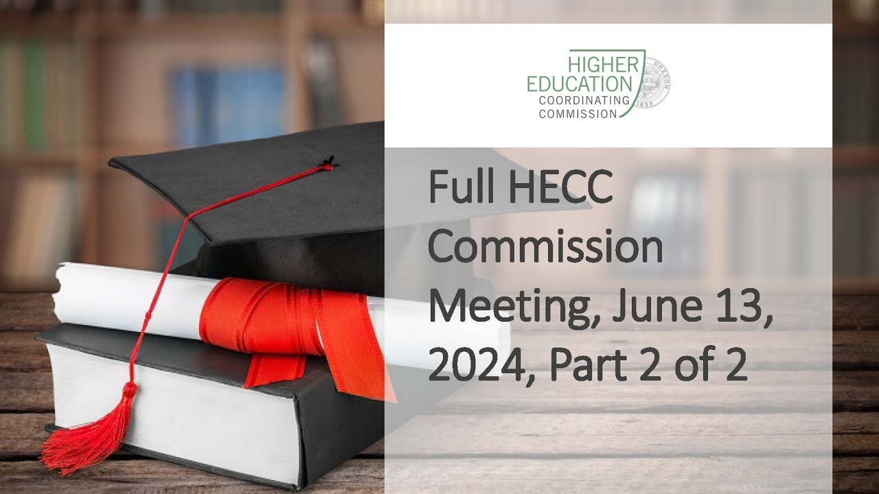 Full HECC Commission Meeting, June 13, 2024, Part 2 of 2 - YouTube