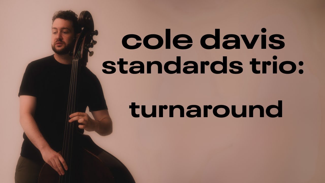Cole Davis Standards Trio - "Turnaround" - YouTube