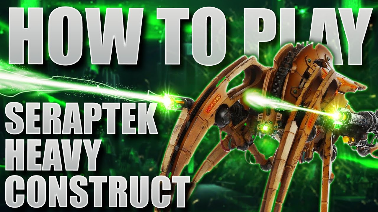 How to play Necrons: Seraptek Heavy Construct - YouTube
