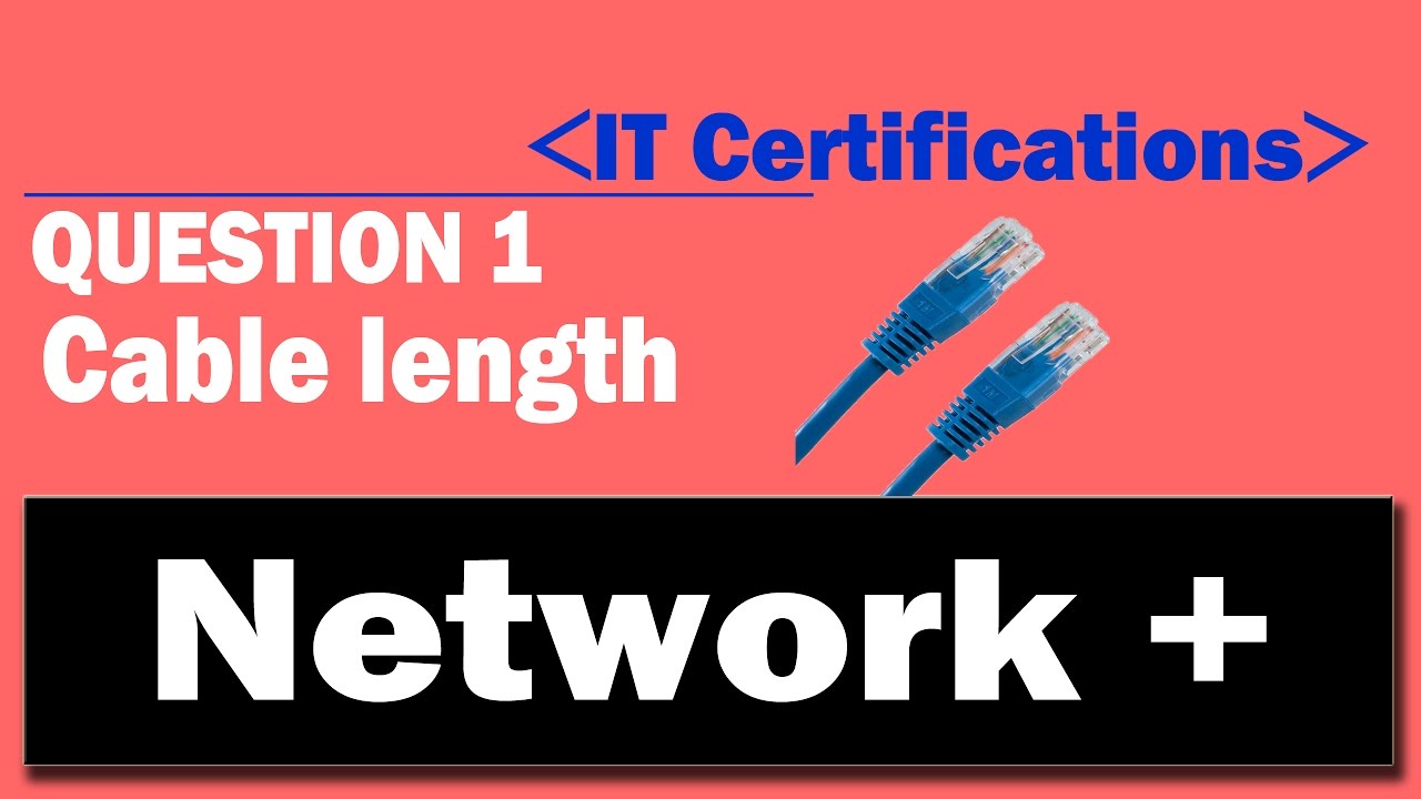 Network + - Question 1 - 1000BASE‑T Cable Length - YouTube