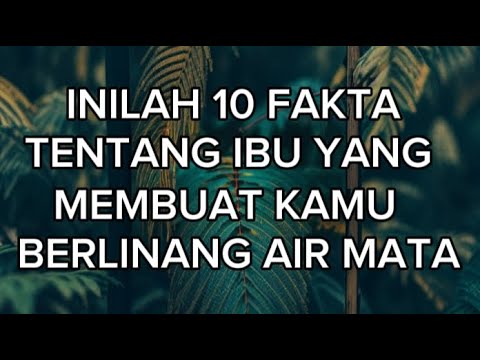 10 fakta tentang ibu yang membuat kamu berlinang airmata♥️🥹 - YouTube