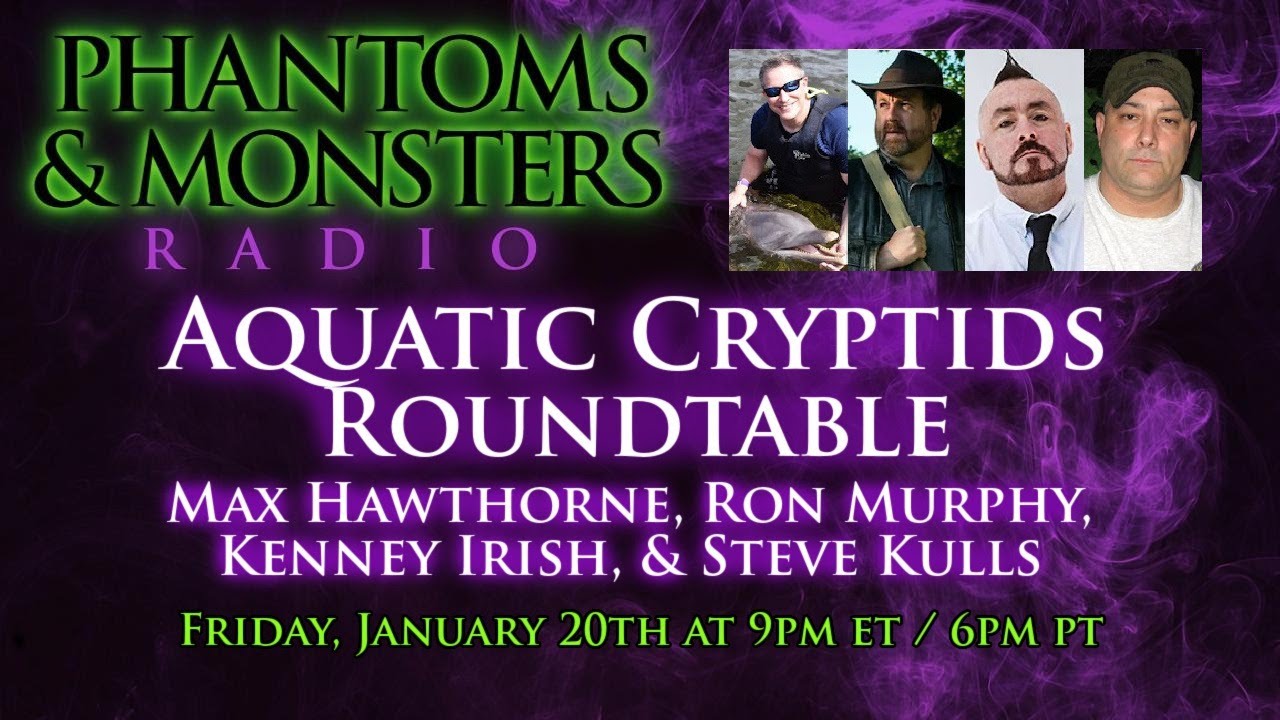 AQUATIC CRYPTIDS ROUNDTABLE - MAX HAWTHORNE, RON MURPHY, KENNEY IRISH, STEVE KULLS, & LON ...