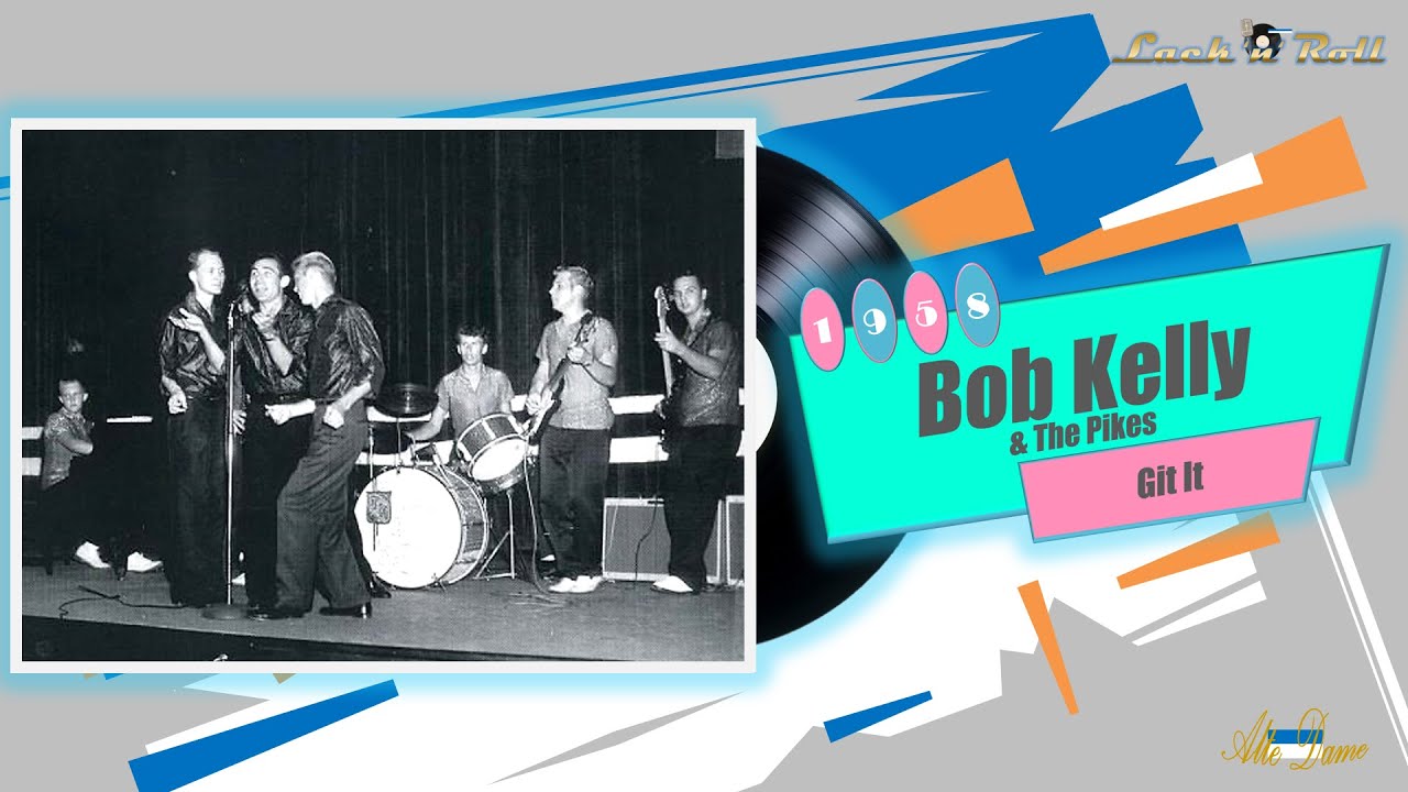 Bob Kelly & The Pikes - Git It (1958) - YouTube