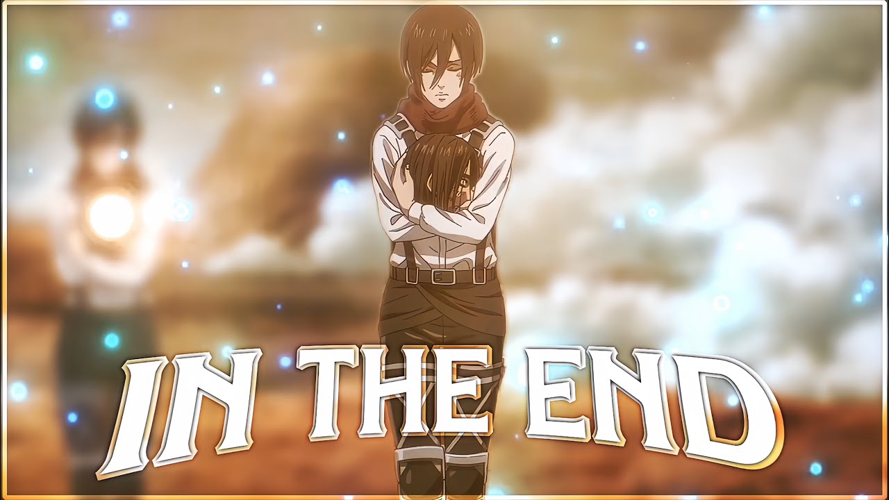 In The End - “ Final Episode “ Attack On Titan [Edit/AMV] Free PF - YouTube
