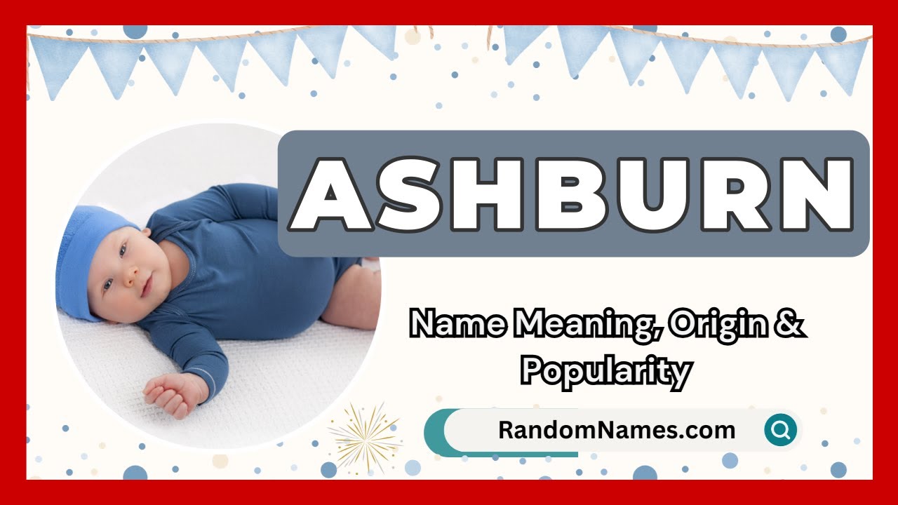 Ashburn - Baby Boy Name Meaning, Origin & Popularity - RandomNames.com ...