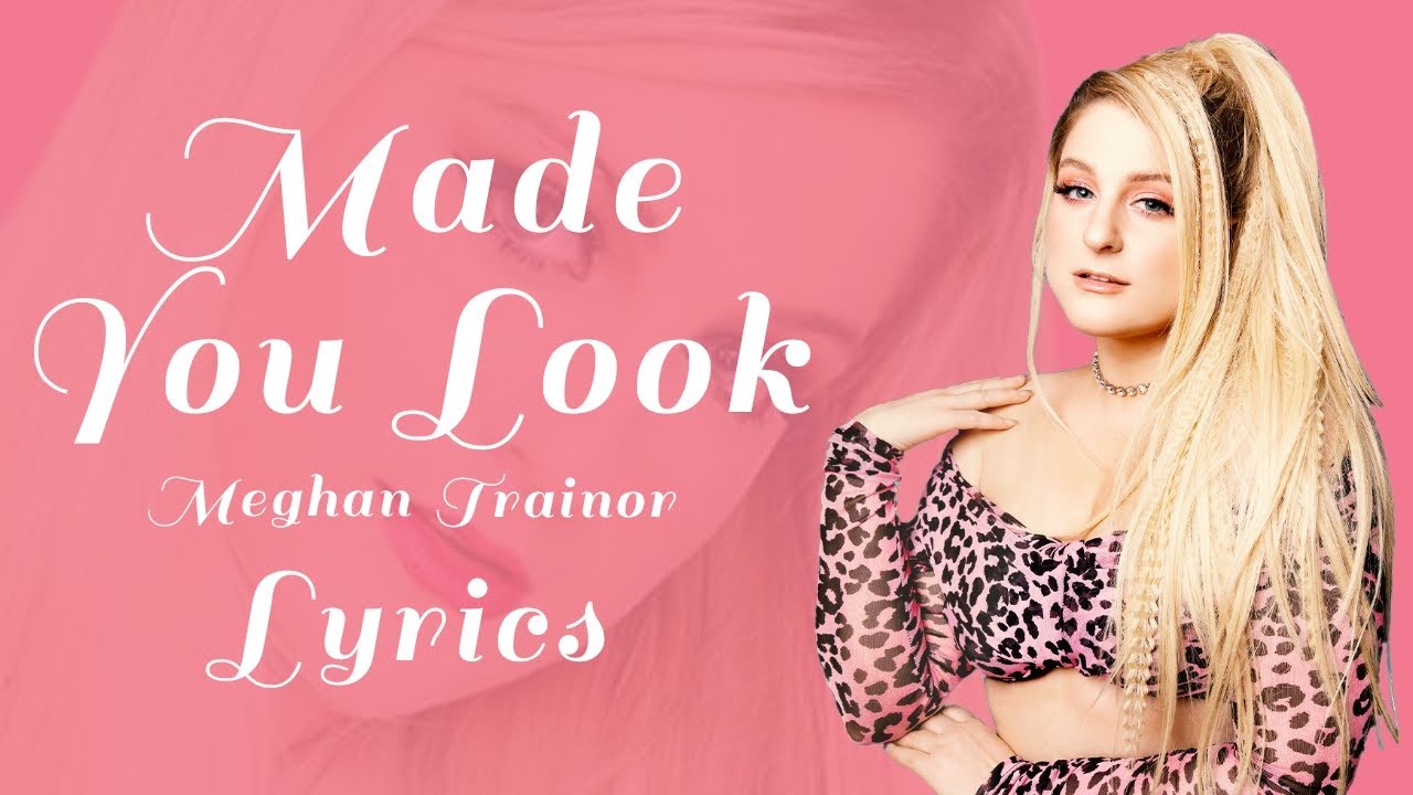 Meghan Trainor - Made You Look (Lyrics) - YouTube