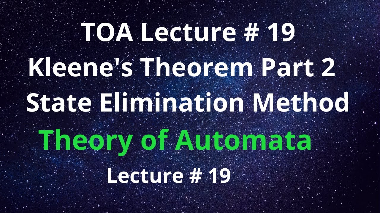 TOA Lecture # 19 Kleene's Theorem Part 2 | State Elimination Method ...