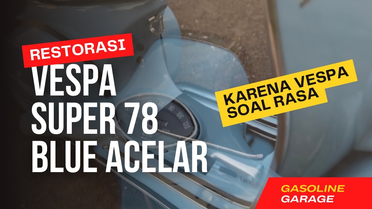 Vespa Super 78 Restorasi Blue Acelar Colour - YouTube