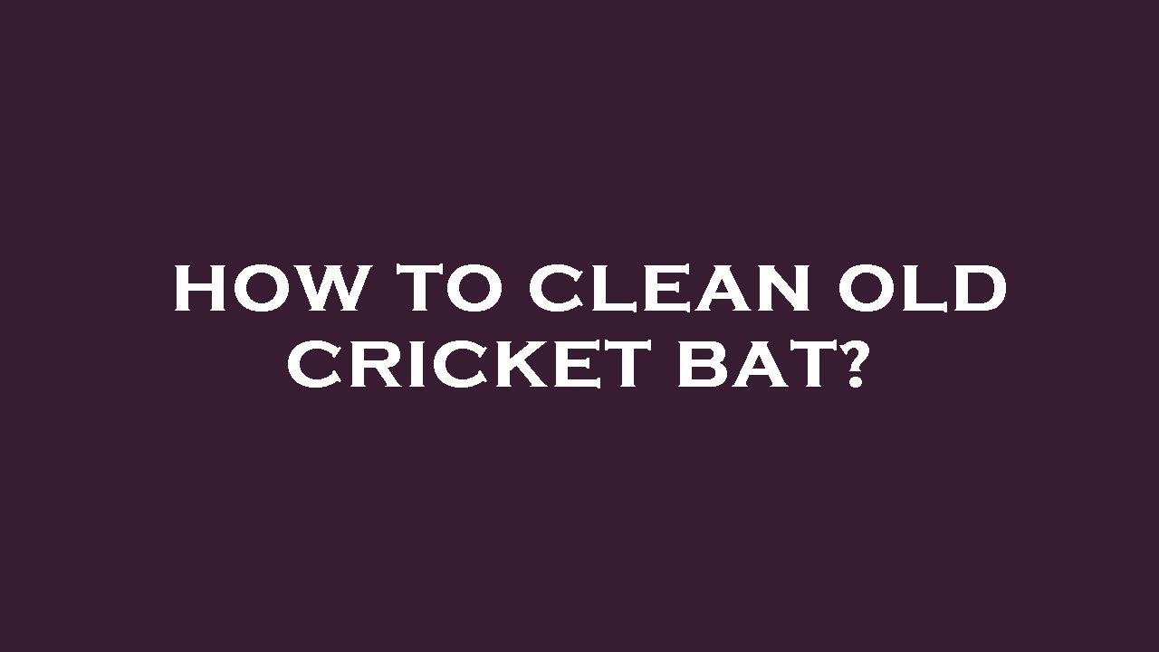 How to clean old cricket bat? - YouTube