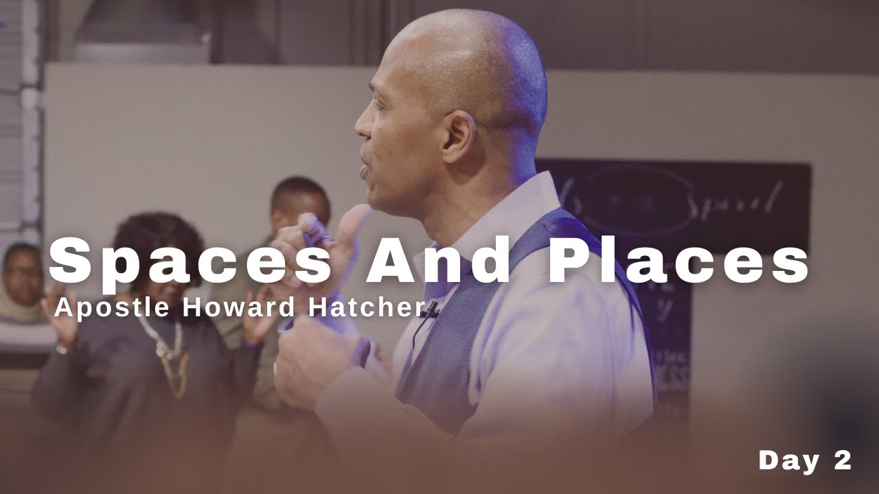 Spaces and Places | Apostle Howard Hatcher | Thrive Summit - YouTube