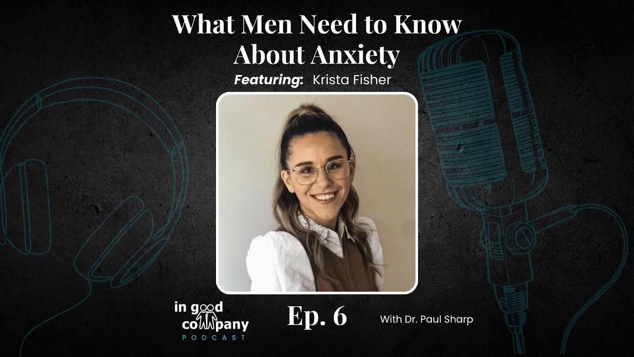 What Men Need to Know About Anxiety with Krista Fisher (S1 E6) - YouTube
