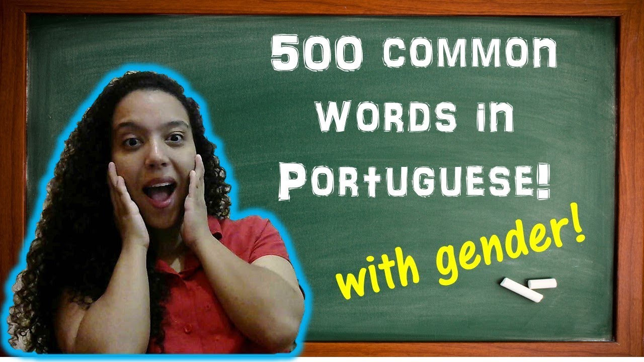500 Common Words In Portuguese With Gender spoken By A Brazilian 500-common-words-in-portuguese-with-gender-spoken-by-a-brazilian