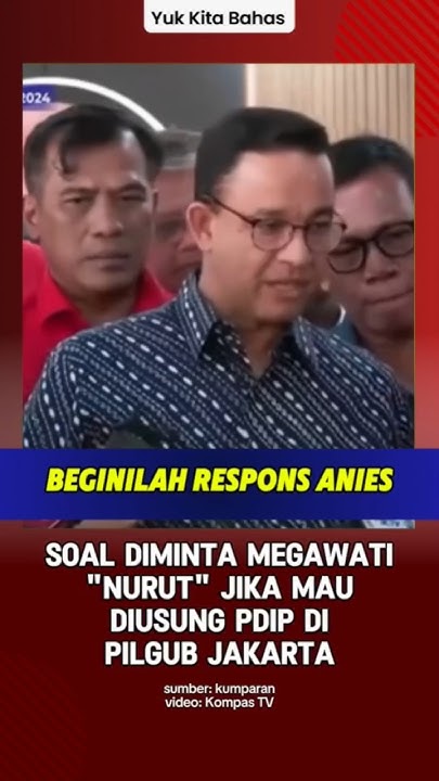 Beginilah Respons Anies Soal Diminta Megawati Nurut Jika Mau Diusung PDIP di Pilgub Jakarta ...