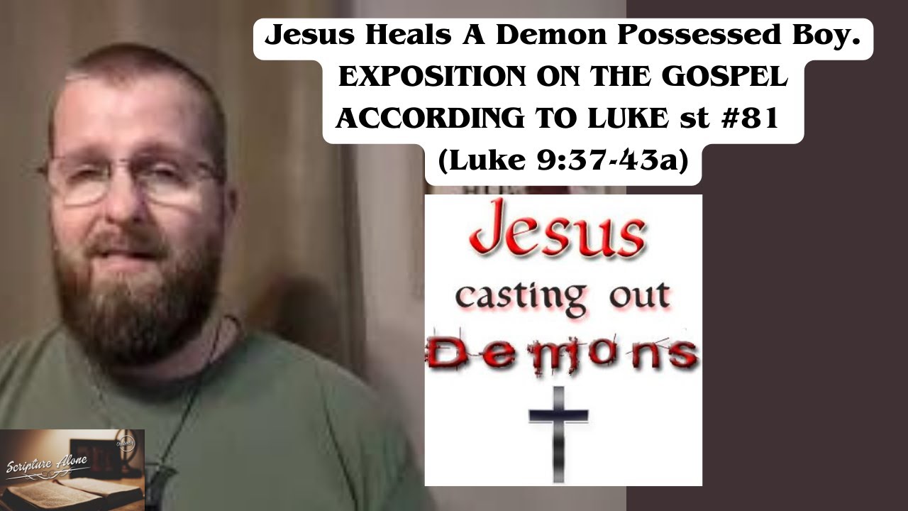 Jesus Heals A Demon Possessed Boy. EXPOSITION ON THE GOSPEL ACCORDING ...