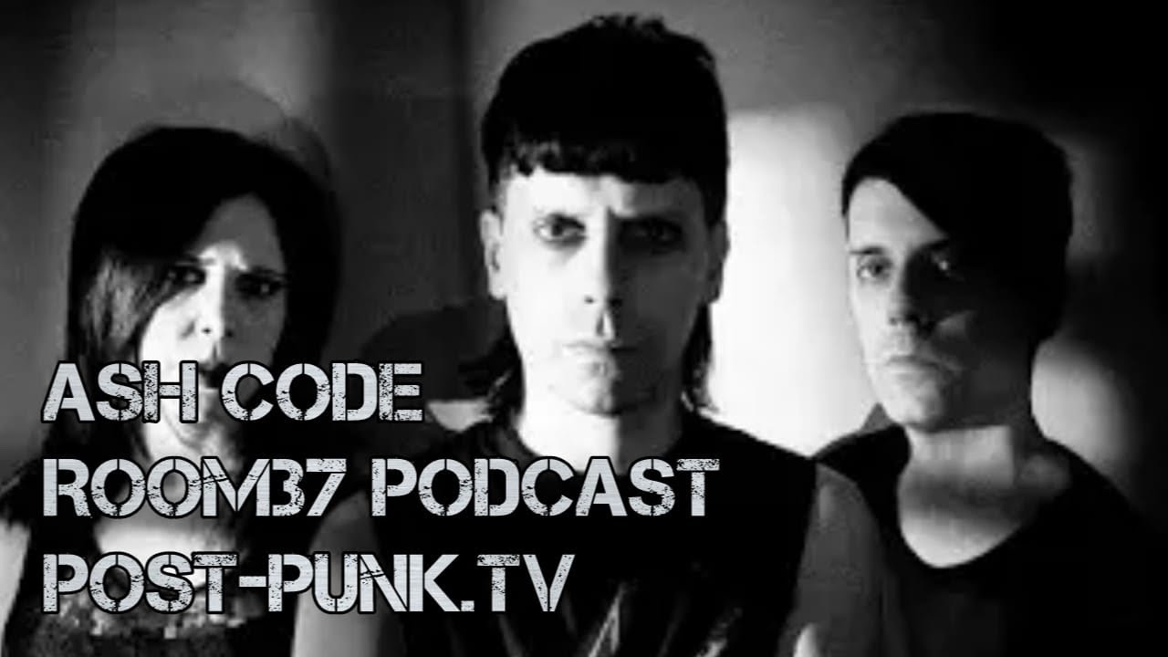 ASH CODE on POST PUNK TV Room.37Podcast! @PostPunkTV @AshCode - YouTube