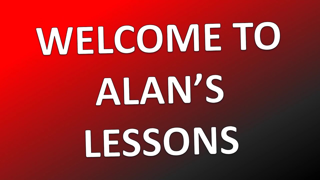 Welcome to Alan's lessons - YouTube