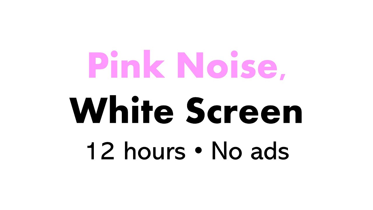 Pink Noise, White Screen 🌸⬜ • 12 hours • No ads - YouTube