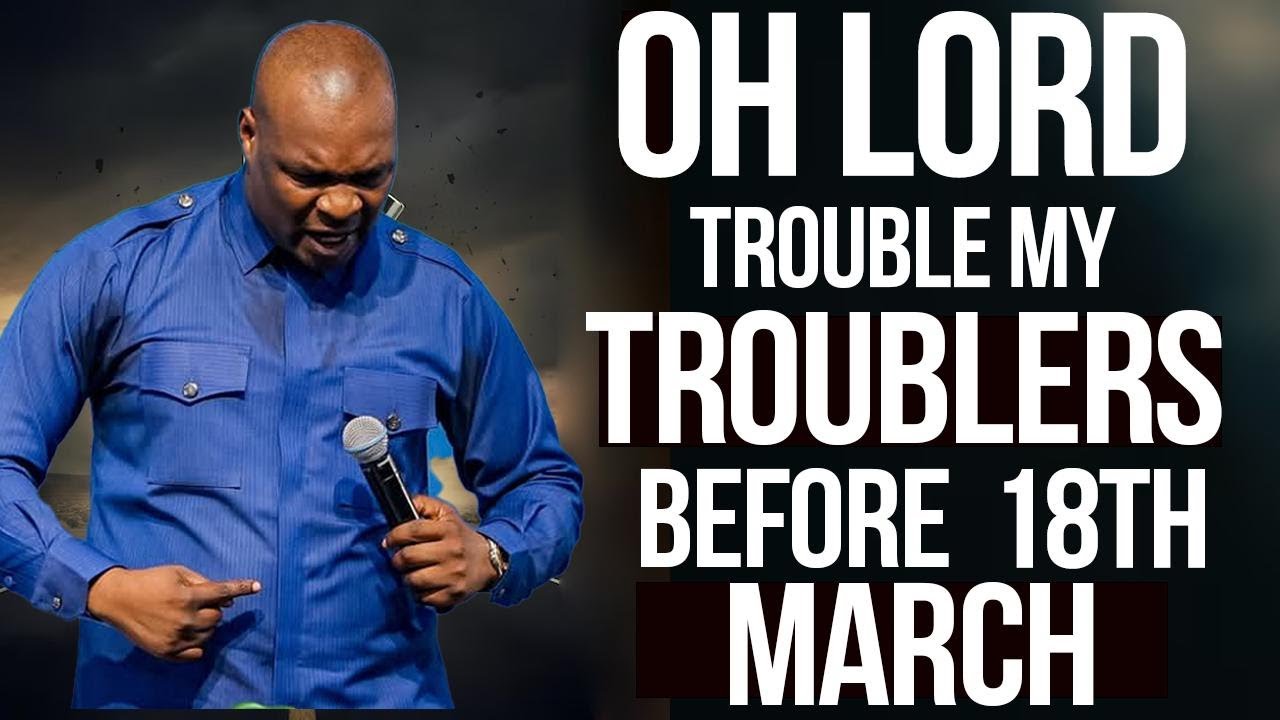 O LORD TROUBLE MY TROUBLERS DANGEROUS PROPHETIC DECLARATION B4 18TH ...
