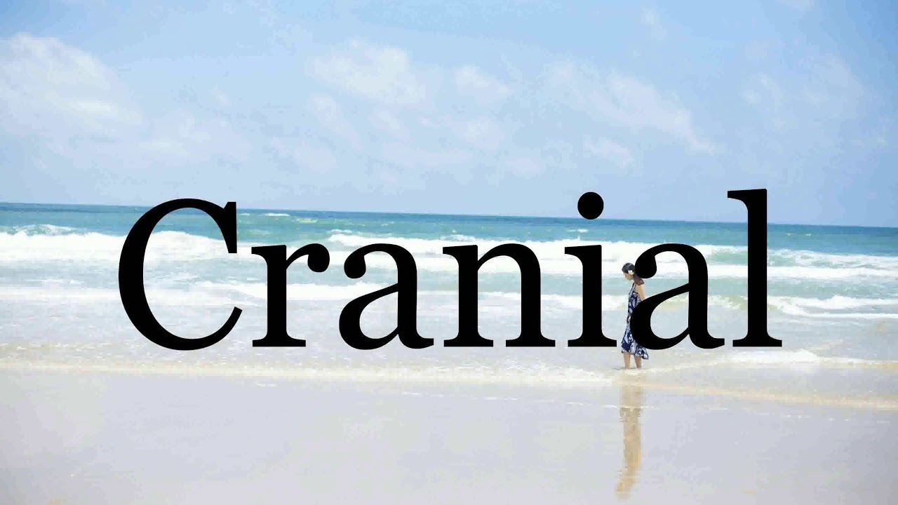 How To Pronounce Cranial🌈🌈🌈🌈🌈🌈Pronunciation Of Cranial - YouTube