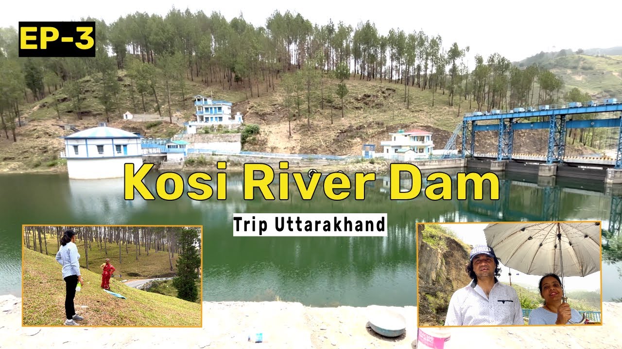 Kosi River Dam ll Trip Uttarakhand ll Episode-3 ll Camping Van ll ...