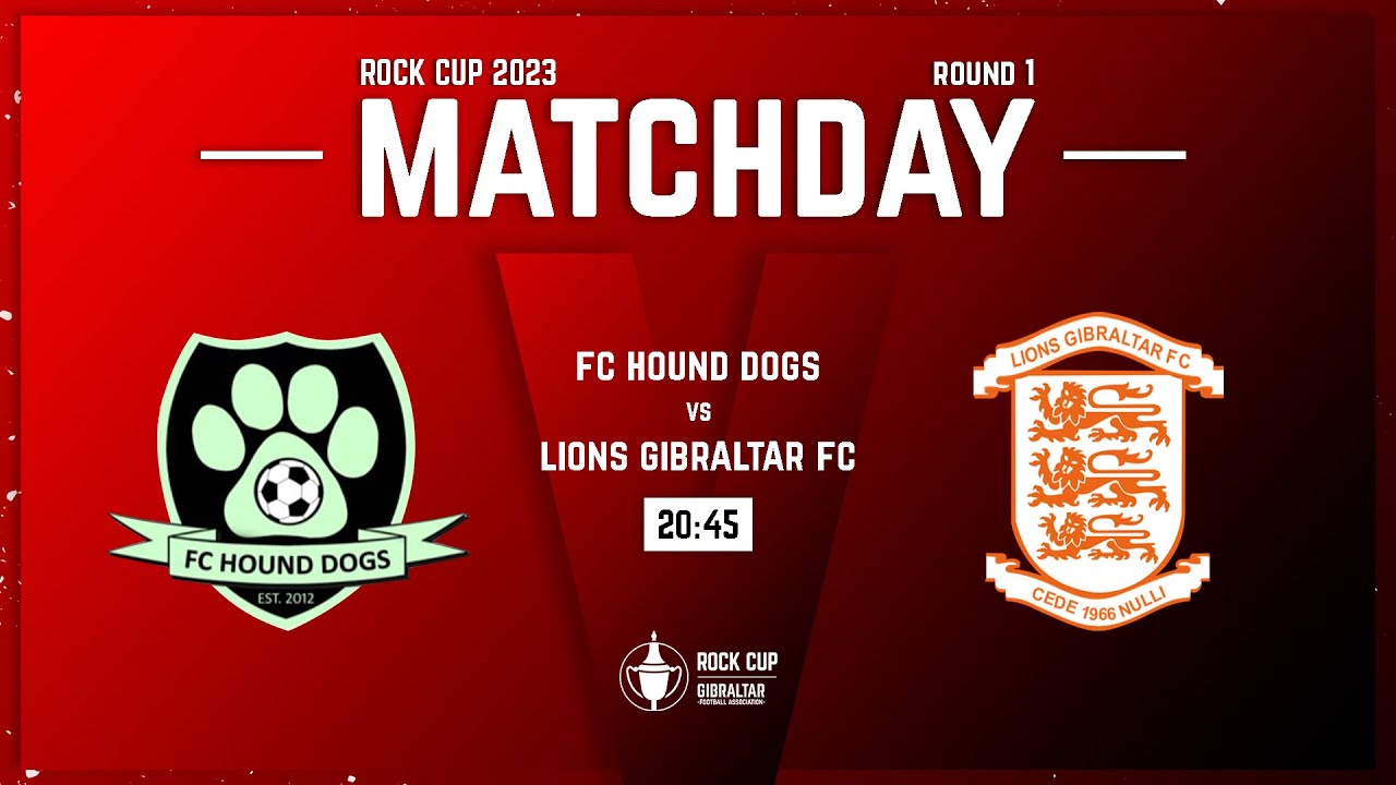Gibraltar Rock Cup | 1st Round | FC Hound Dogs v Lions Gibraltar FC ...