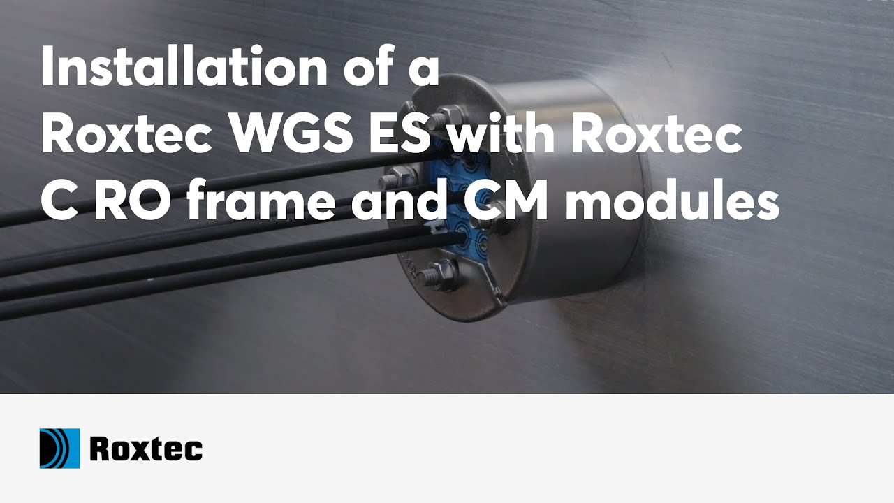 Installation of a Roxtec WGS ES with Roxtec C RO frame and CM modules ...
