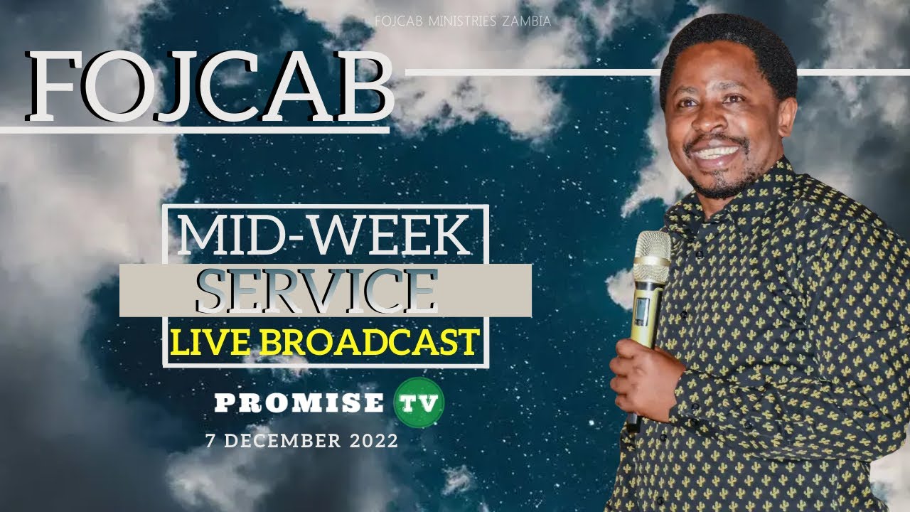 FOJCAB MID-WEEK SERVICE LIVE BROADCAST with Pastor Felix Mulenga ...
