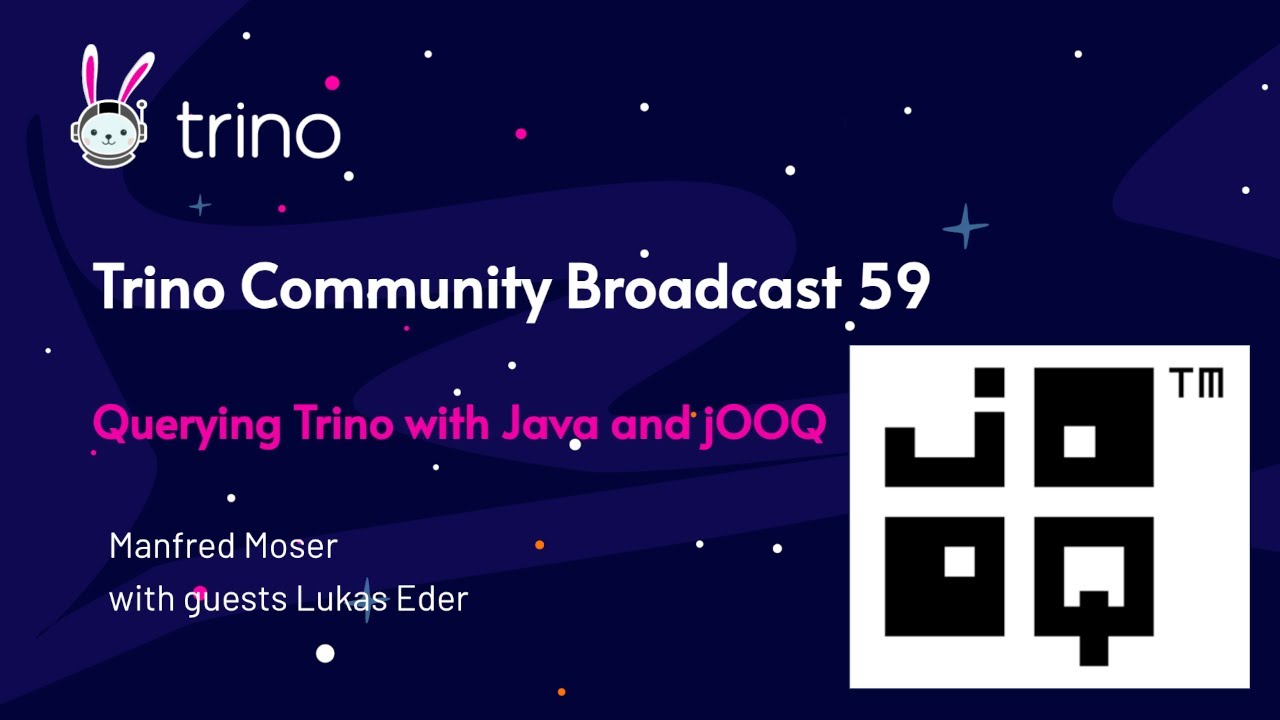Trino Community Broadcast 59: Querying Trino with Java and jOOQ - YouTube