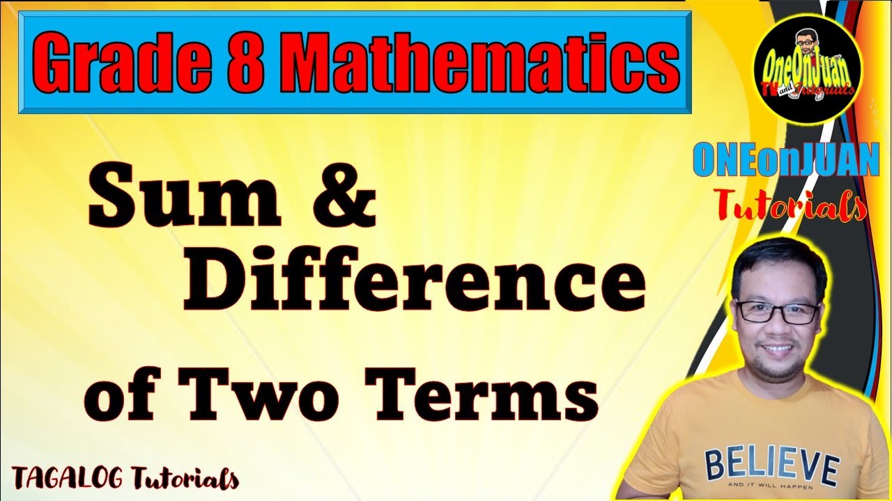 [TAGALOG] Grade 8 Math Lesson: SUM AND DIFFERENCE OF TWO TERMS - YouTube