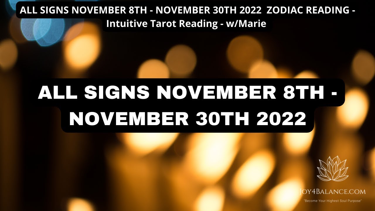 ALL SIGNS NOVEMBER 8TH - NOVEMBER 30TH 2022 ZODIAC READINGS - Intuitive ...