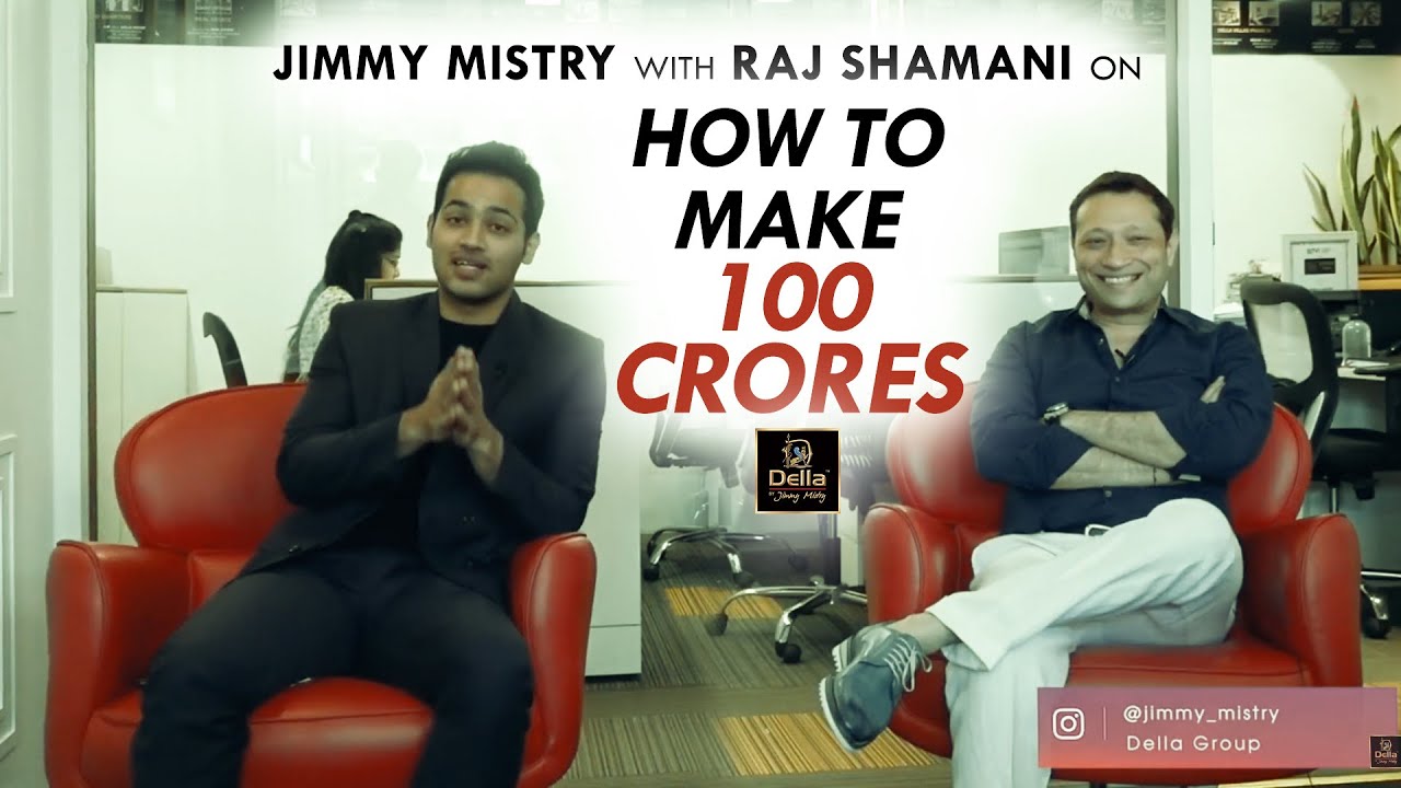 Jimmy Mistry, CMD, Della Group with Raj Shamani talking about his ...