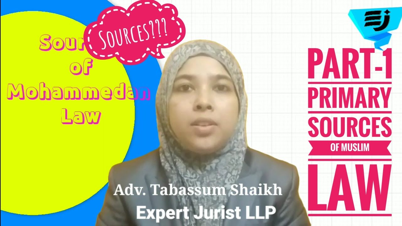 Sources of Muslim Laws (PART 1- Primary sources) | Adv. Tabassum Shaikh ...