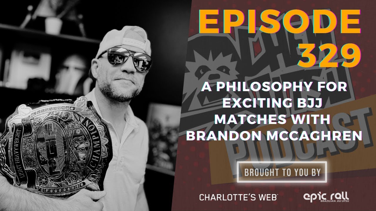 Chewjitsu Podcast #329 - A Philosophy For Exciting BJJ Matches With ...