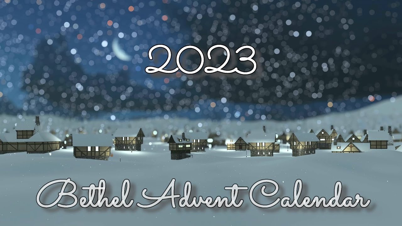 Bethel Advent Calendar 2023 Dec. 13th - YouTube