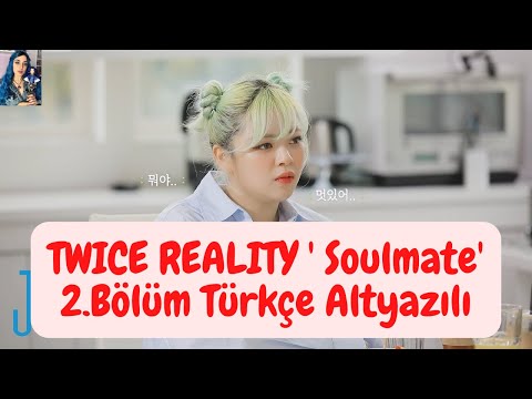 TWICE REALITY  TIME TO TWICE  TWICE Soulmate 2.Bölüm  Türkçe Altyazılı