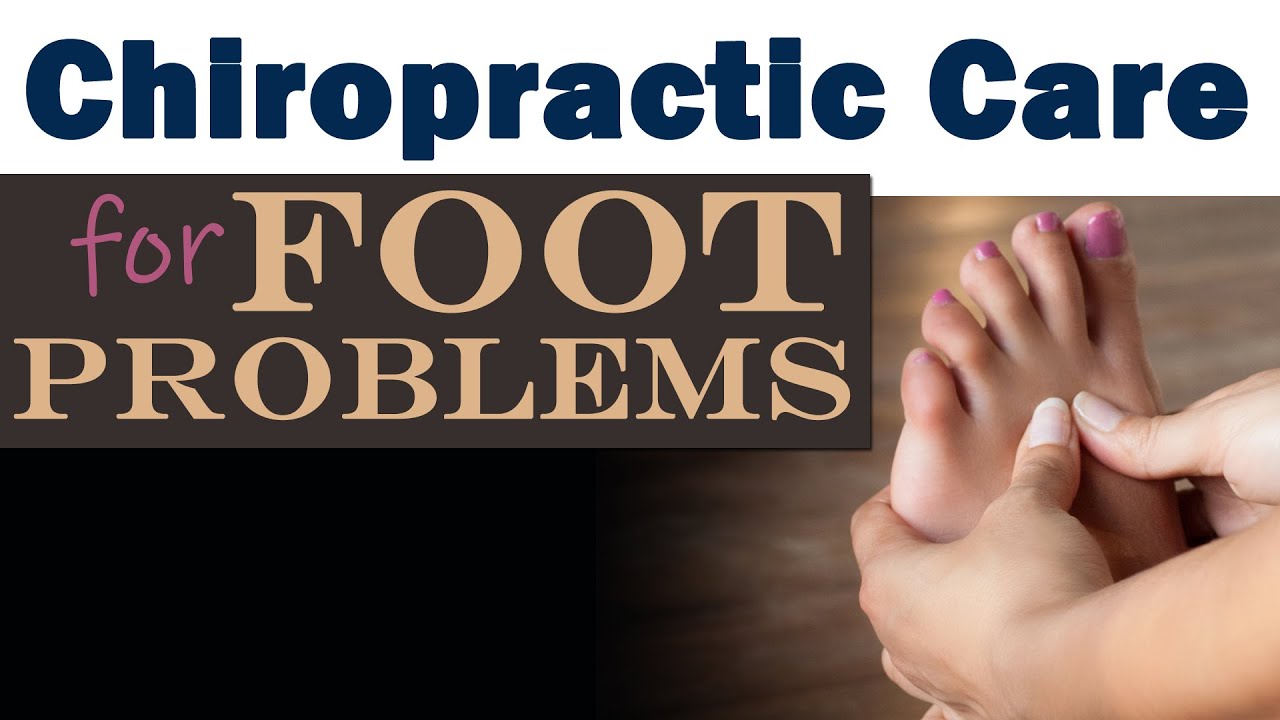 How can Chiropractic Care Help Solve Foot Problems? - YouTube