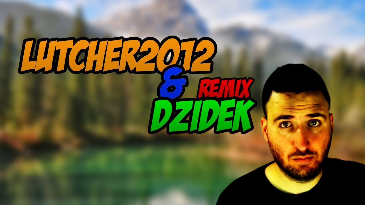 Lutcher2012 & Dzidek - Projekt Dzidek [Remix] - YouTube